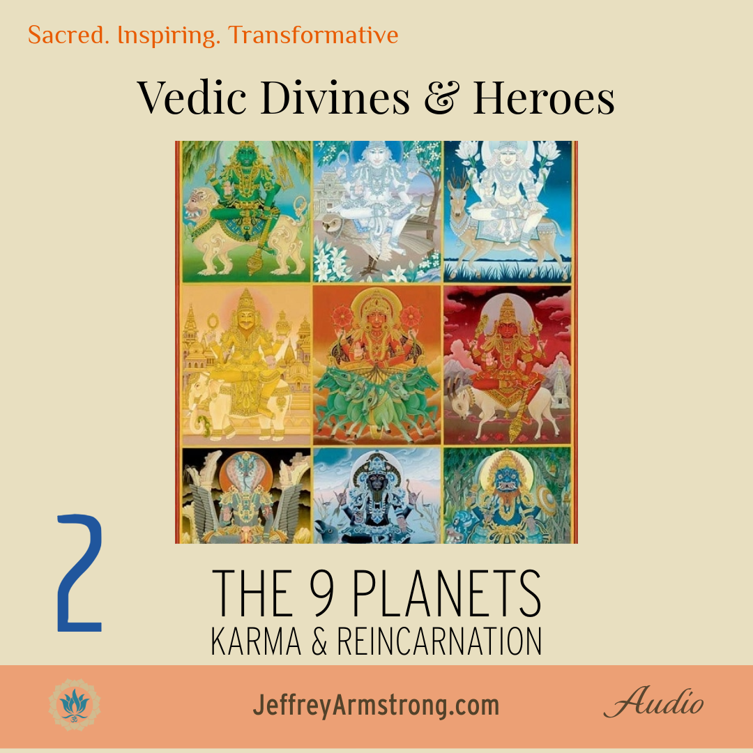 Vedic Divines & Heroes: 02 The 9 Planets, Karma & Reincarnation ...