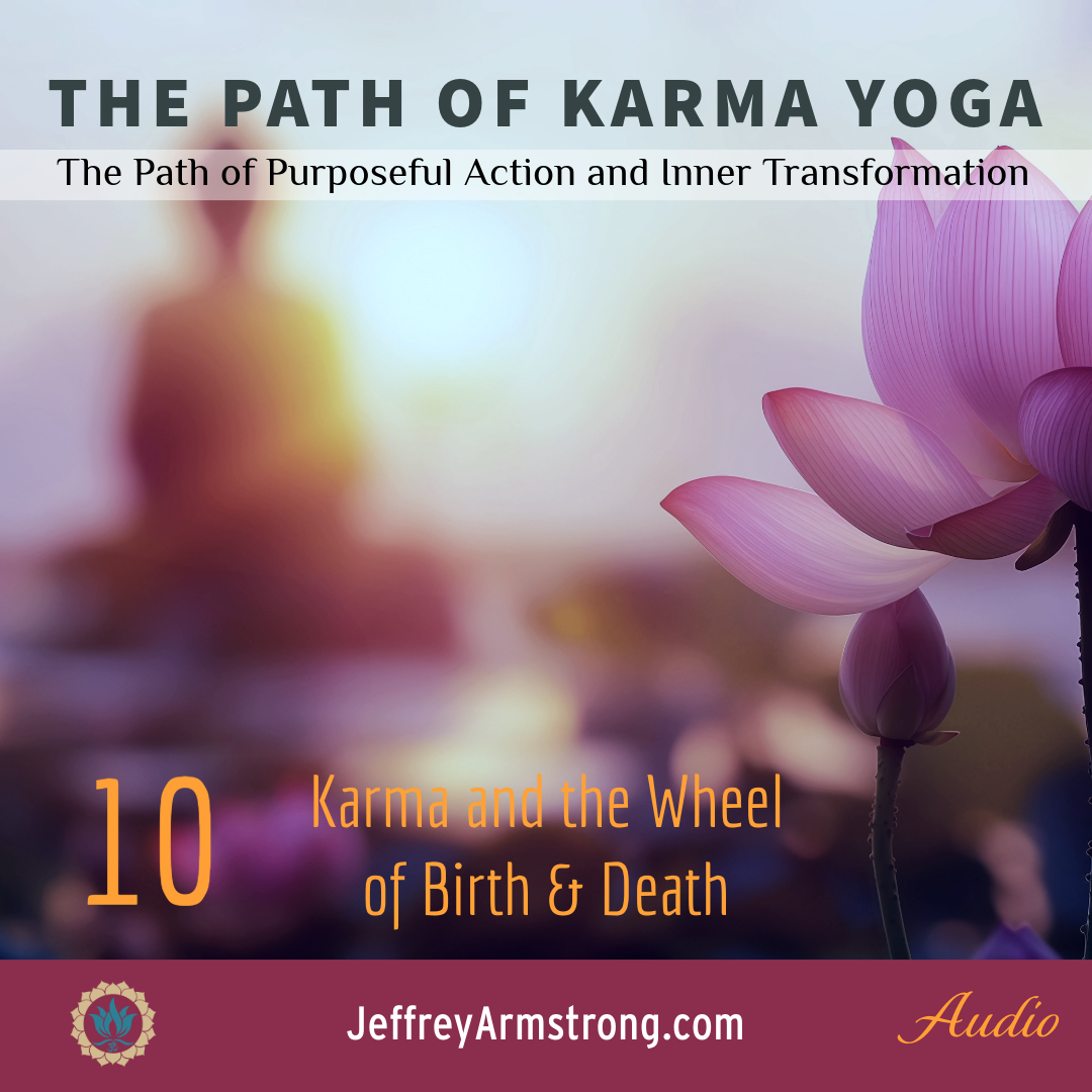 Karma Yoga: Class 10 - Karma and the Wheel of Birth and Death– Jeffrey ...